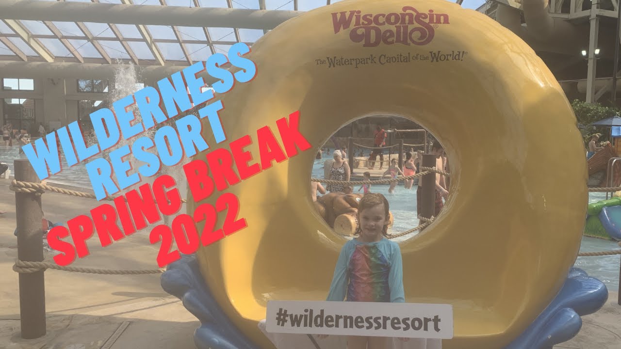 Wilderness Resort - Wisconsin Dells Spring Break 2022 - YouTube