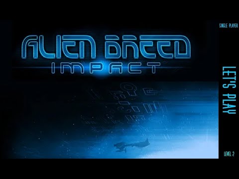 Alien Breed: Impact - Single Player - Level 2 - YouTube