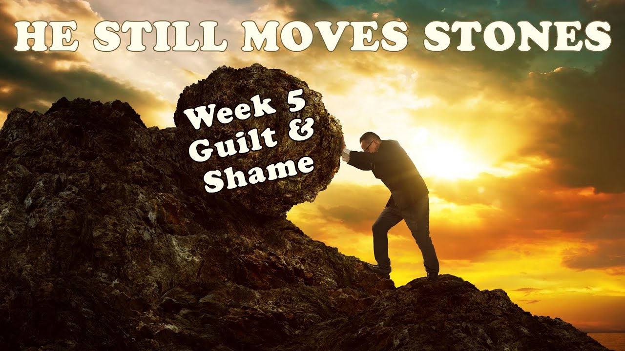 He Still Moves Stones ~ Week 5 of 6 ~ Removing the Stones of Guilt and ...
