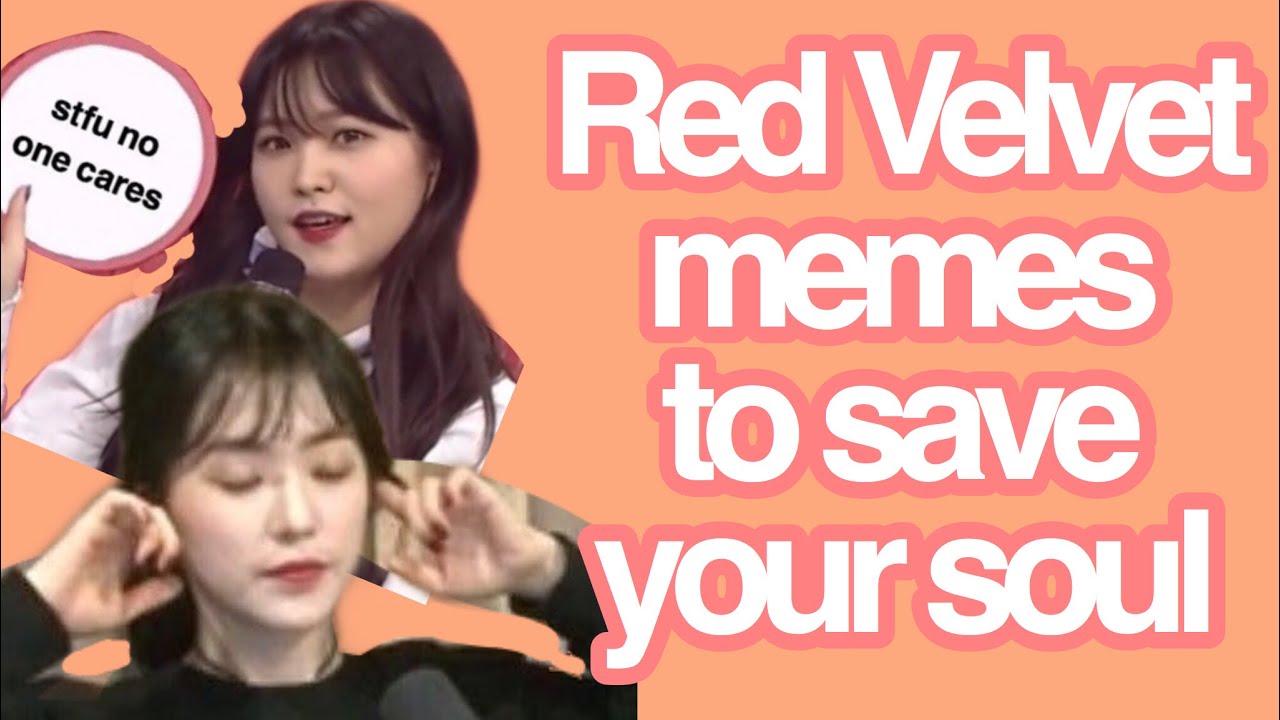Red Velvet Memes To Heal Your Soul - YouTube