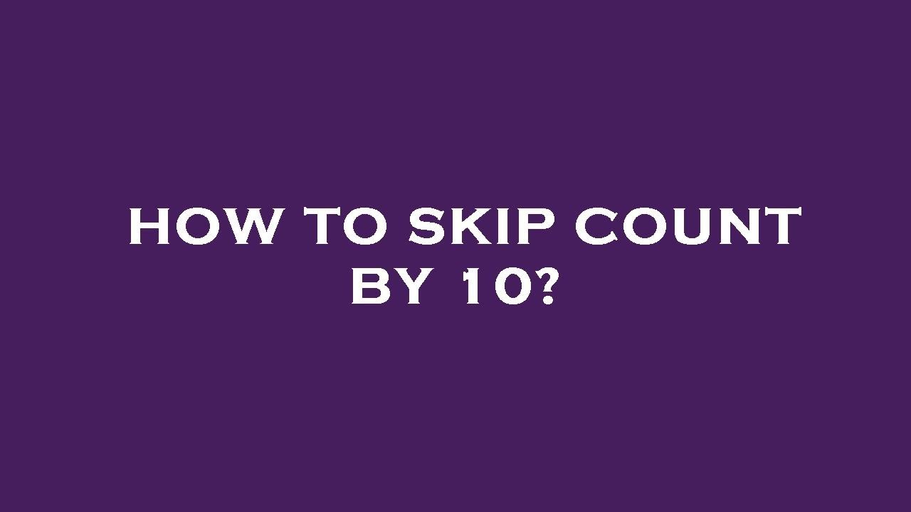 How To Skip Count By 10 YouTube how-to-skip-count-by-10-youtube