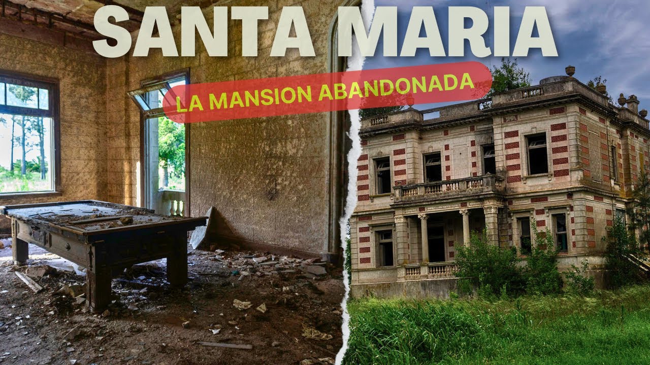 MANSIÓN ABANDONADA - lujo y belleza de la ESTANCIA SANTA MARÍA - YouTube