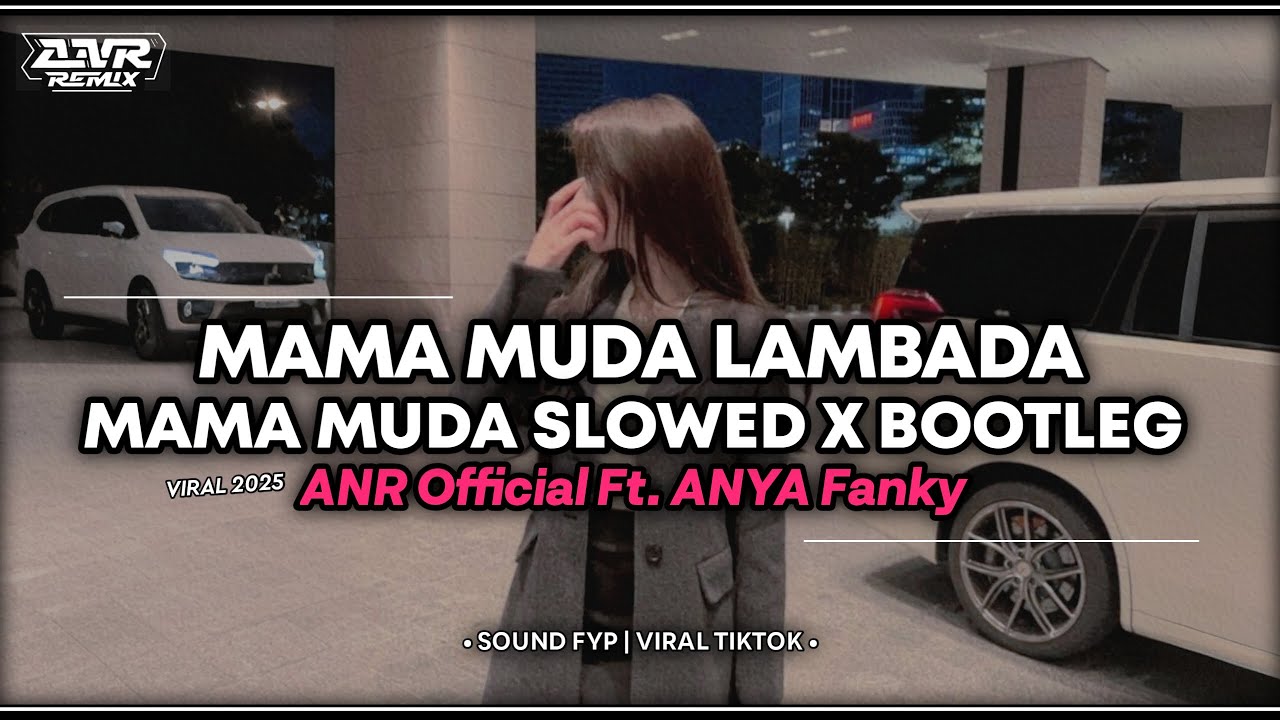 DJ MAMA MUDA SLOW VIRAL TIKTOK FULL SONG ANR OFFICIAL Ft. ANYA FANKY ...