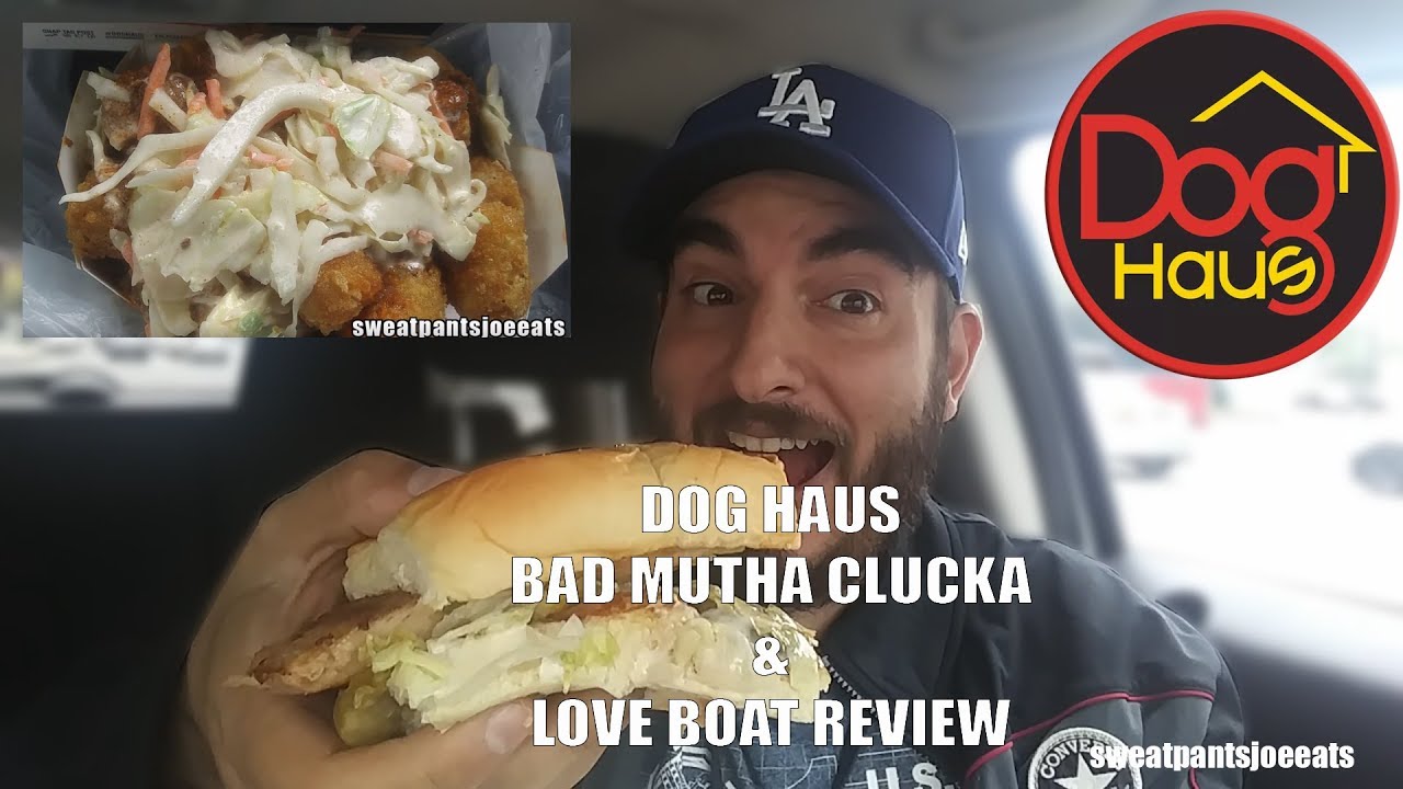 DOG HAUS BAD MUTHA CLUCKA & LOVE BOAT REVIEW 2018 - YouTube