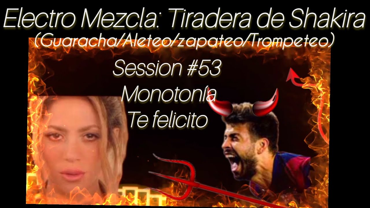 Electro Mezcla Tiradera:" La venganza de Shakira" (Guaracha-Aleteo-Trompeteo) - YouTube