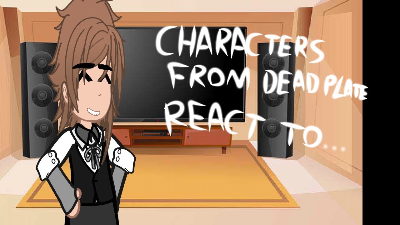 || Characters from Dead Plate react to... || Dead Plate || - YouTube