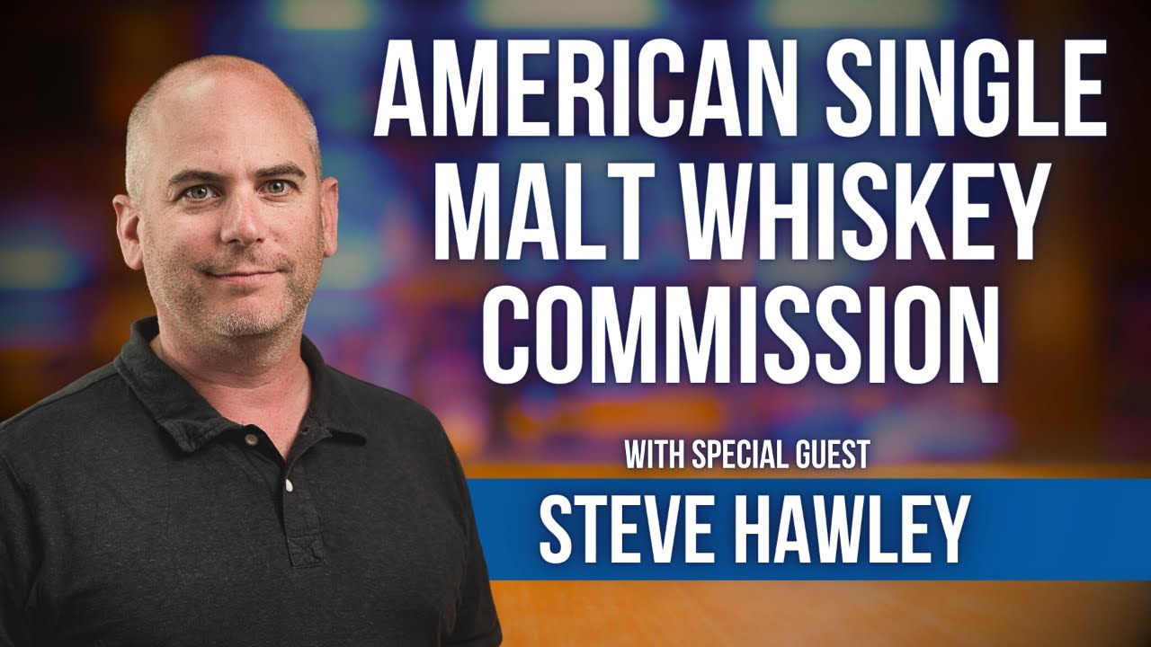 The American Single Malt Whiskey Commission with Special Guest: Steve ...