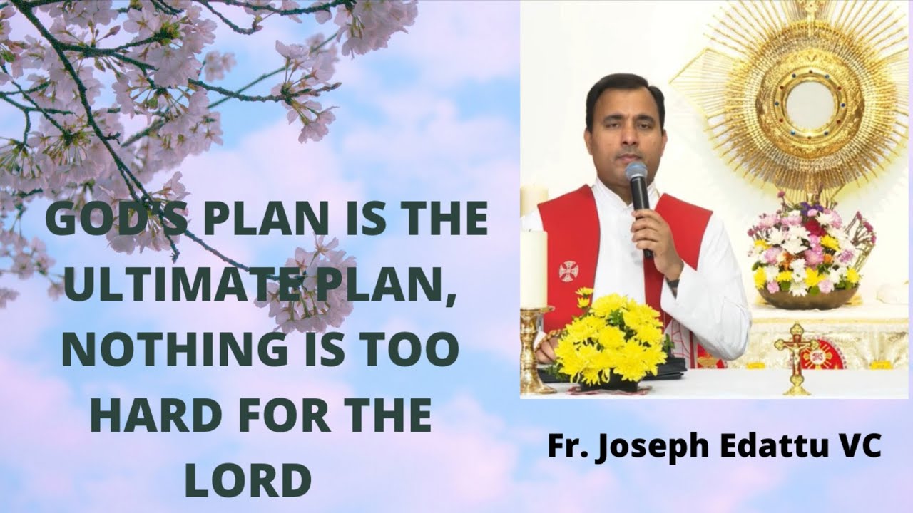 GOD’S PLAN IS THE ULTIMATE PLAN, NOTHING IS TOO HARD FOR THE LORD Fr ...