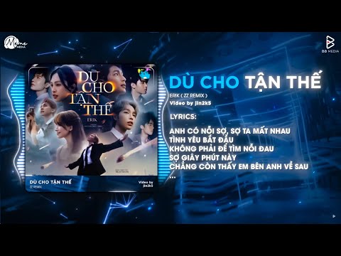 Dù Cho Tận Thế Remix (Chuẩn TikTok) - Erik (OST Phim Bộ Tứ Báo Thủ) | Dù Cho Tận Thế Luôn Yêu Em...