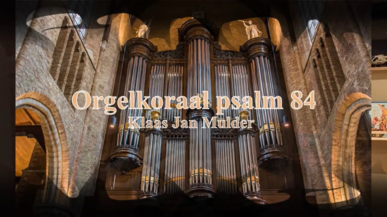 Klaas Jan Mulder - Orgelkoraal psalm 84 ( Joost de Keijzer ) - YouTube
