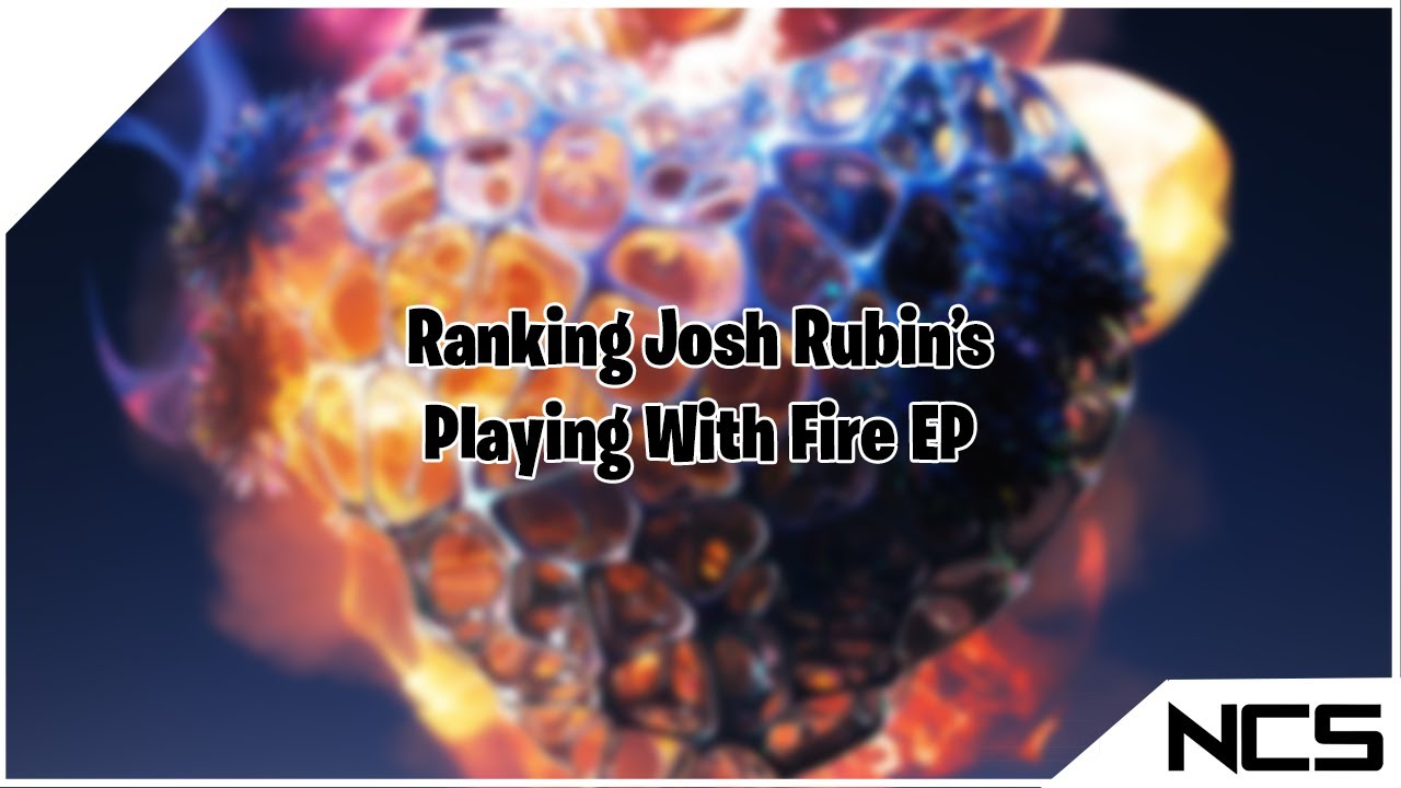 Ranking Josh Rubin's Playing With Fire EP on NCS - YouTube