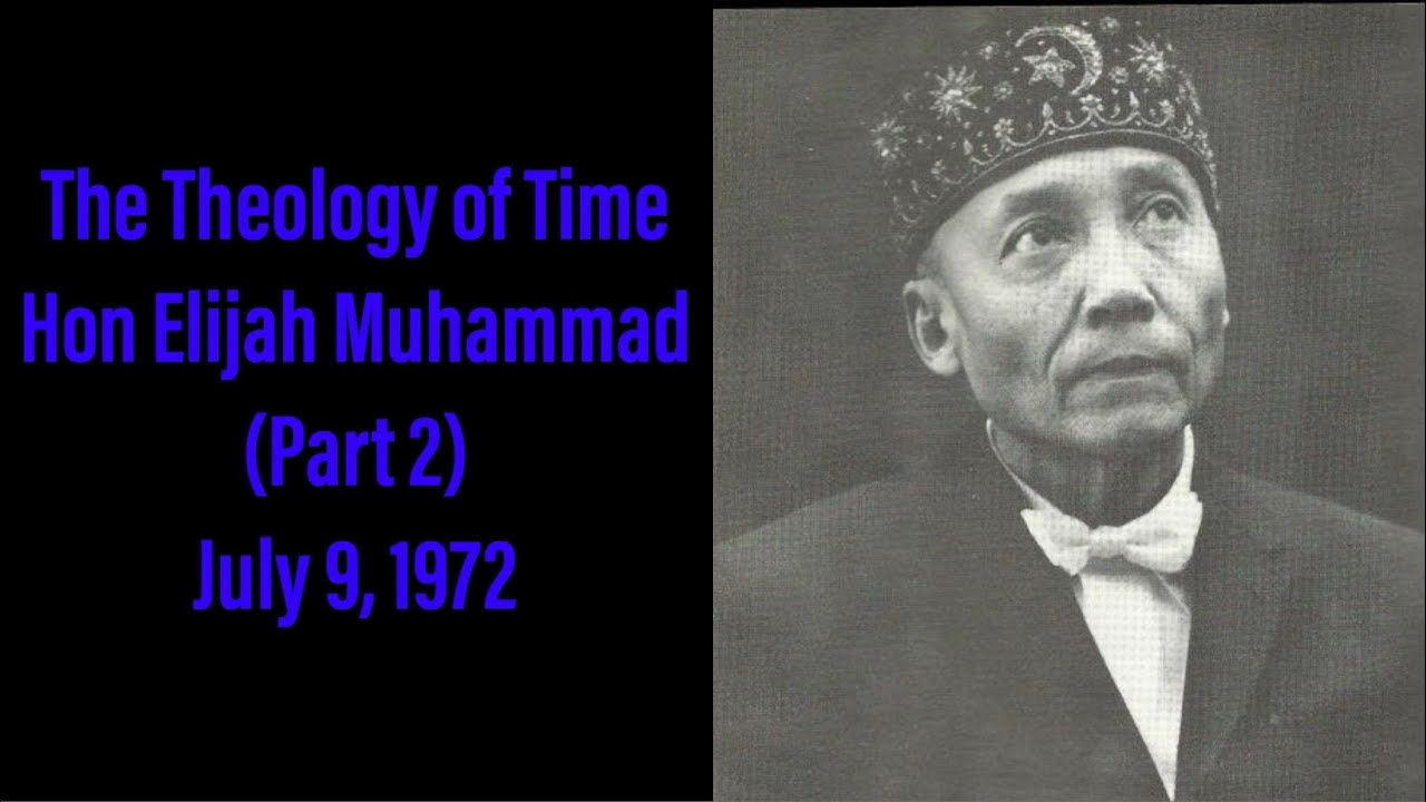 The Theology of Time Hon. Elijah Muhammad (Part 2) Temple #2 (audio ...