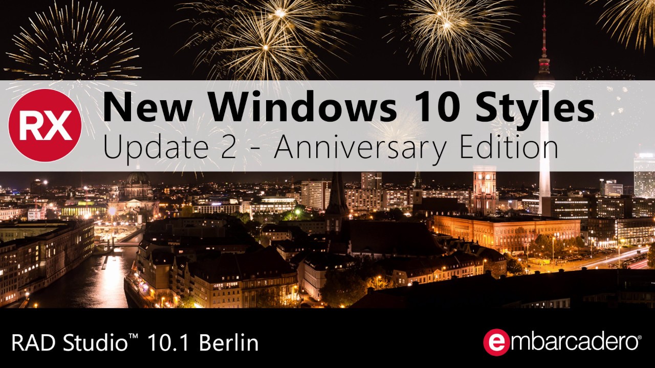 New Windows 10 Styles in RAD Studio Berlin Update 2 Anniversary Edition ...
