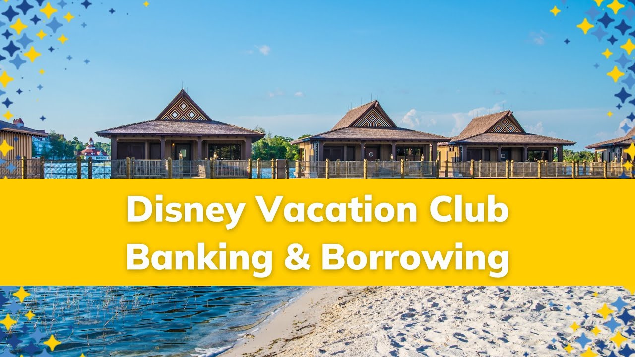 Disney Vacation Club Banking & Borrowing Points Explained | DVC Resale ...
