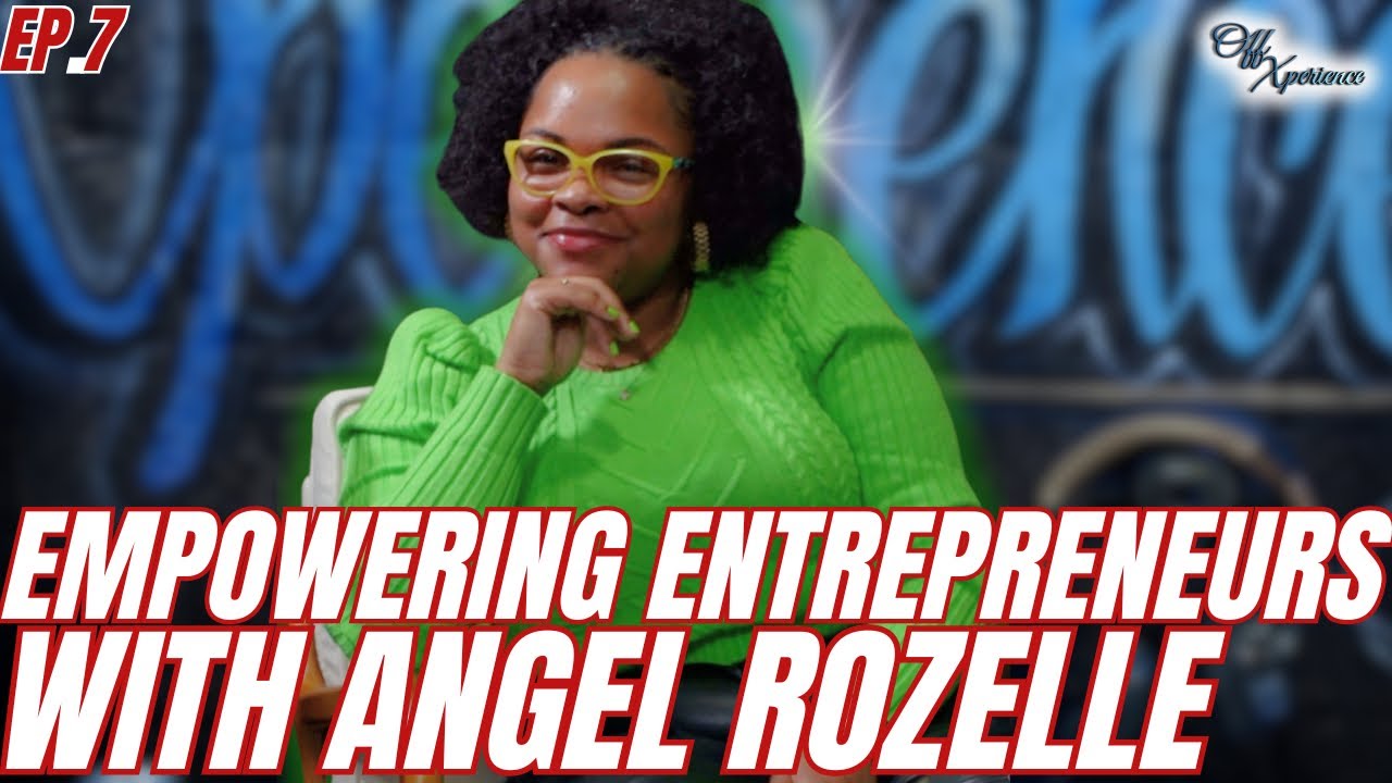 Empowering Young Entrepreneurs: Angel Rozelle on Off Xperience Podcast ...