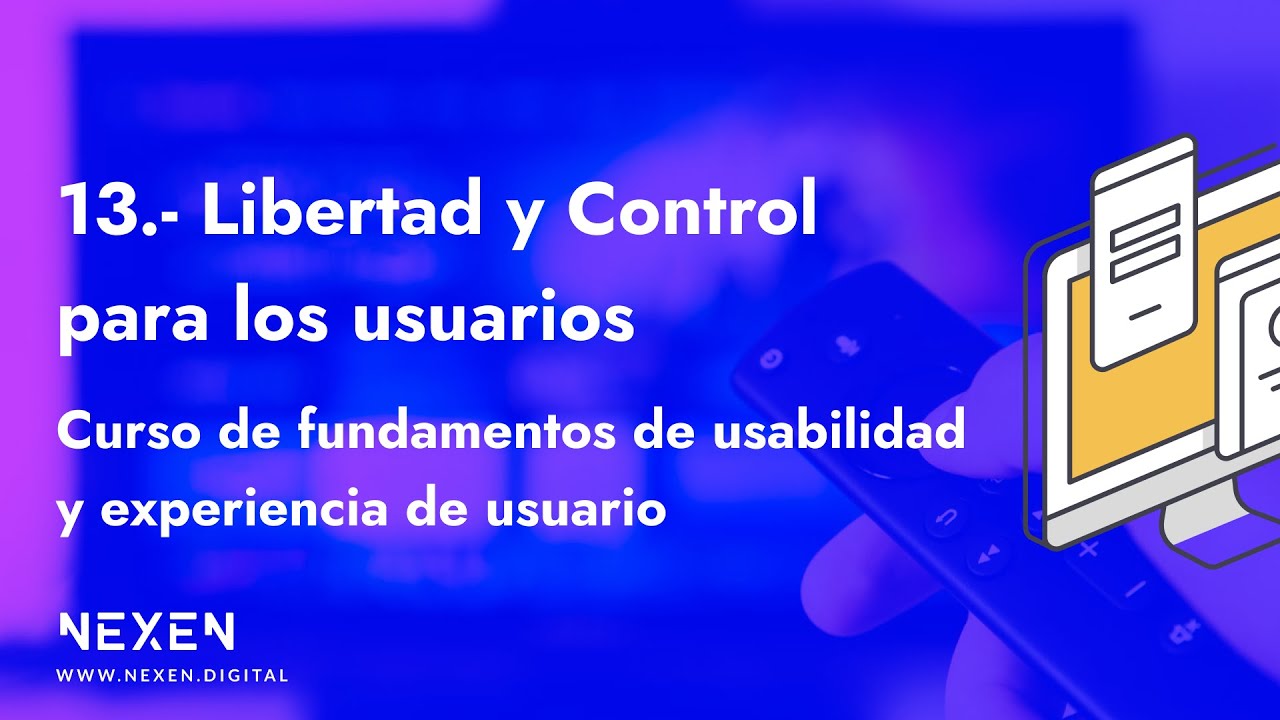 Curso de experiencia de usuario y usabilidad I 13.- Libertad y control ...