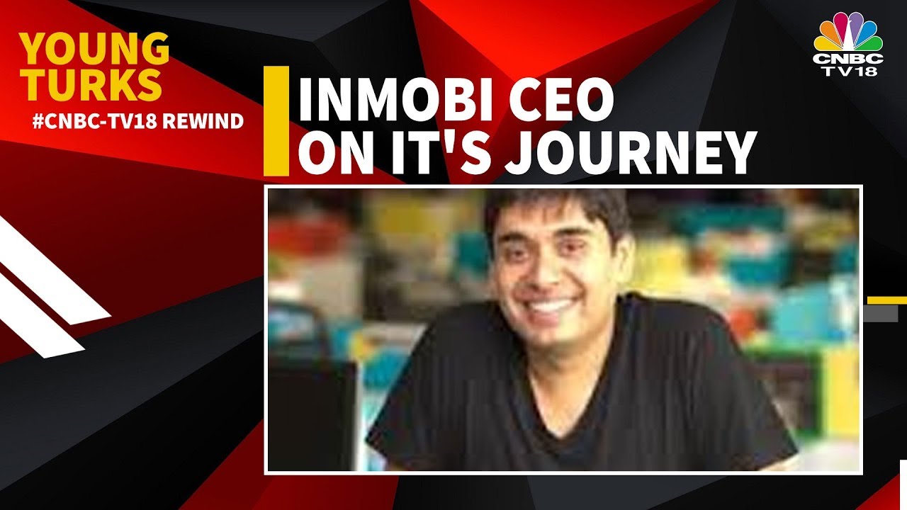 Young Turks: In Conversation With InMobi CEO Naveen Tewari | CNBC-TV18 ...