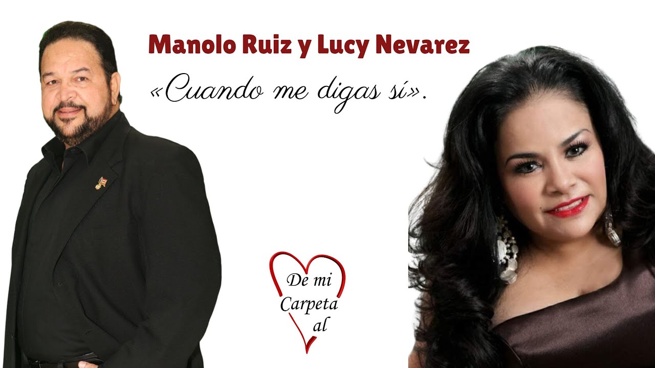Manolo Ruiz y Lucy Nevarez I Cantan «Cuando me digas sí» - YouTube