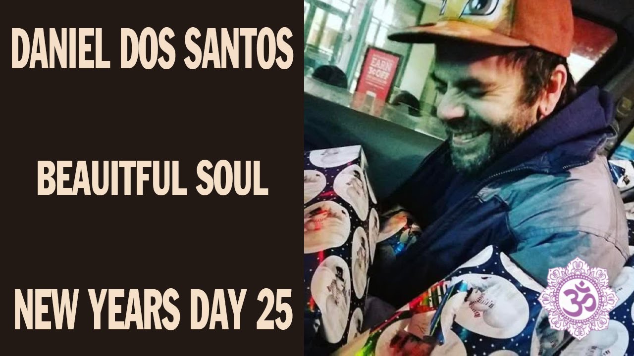 DANIEL DOS SANTOS BEAUTIFUL SOUL / NEW YEARS DAY 25 - YouTube