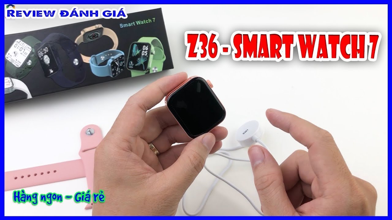 Review đánh giá chi tiết Đồng Hồ Thông Minh Z36 Watch 7 seri 7 hàng ...