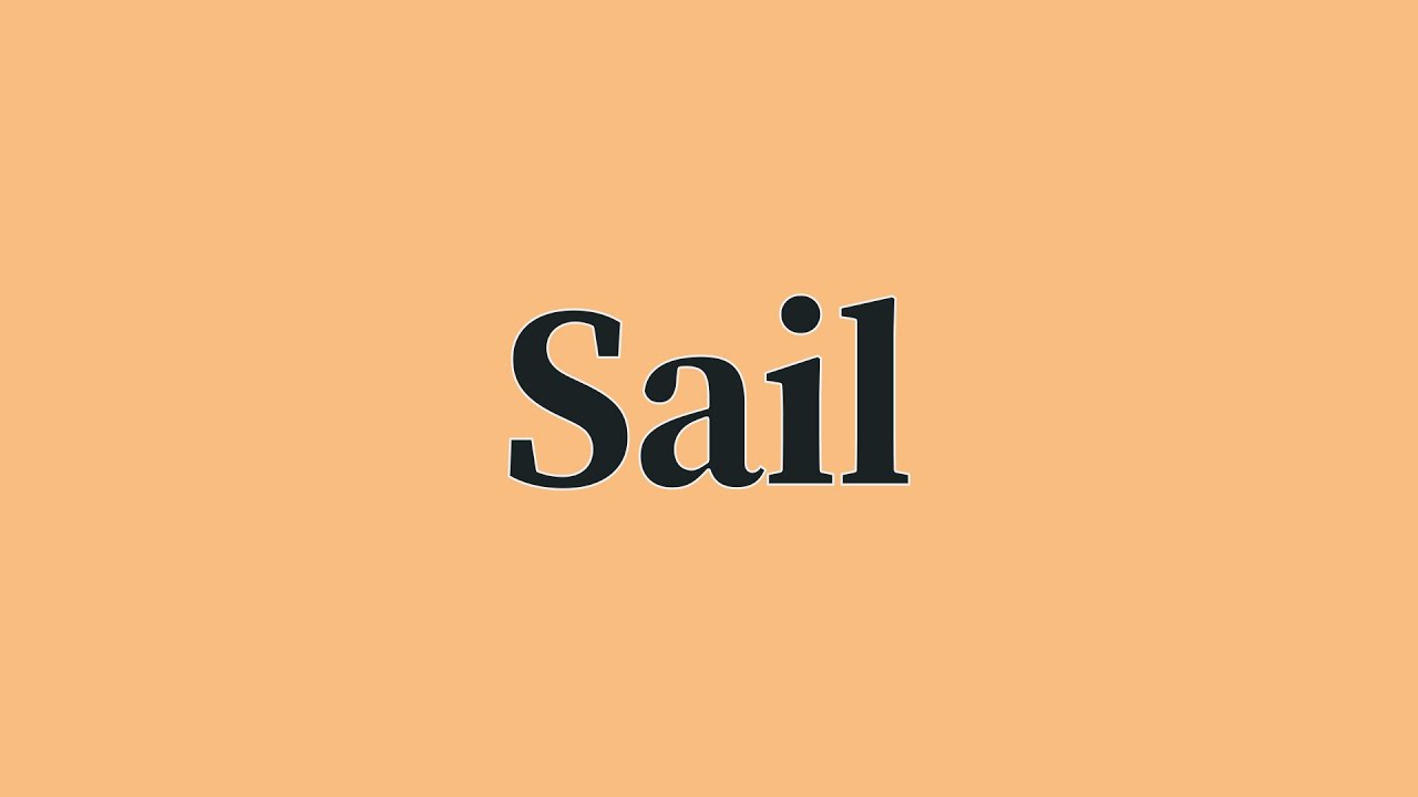 Sail Pronunciation - YouTube