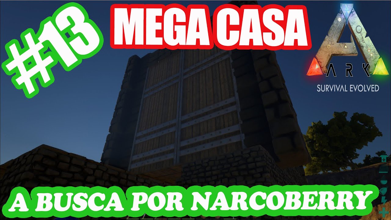Ark Survival Evolved - GamePlay - Mega casa...Em busca por Narcoberry ...