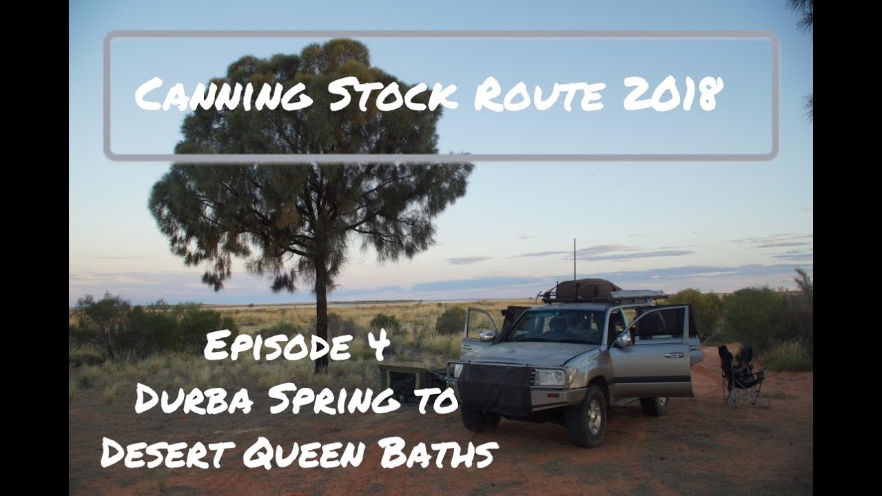 Canning Stock Route 2018 - Part 4 - Durba Spring to Desert Queen Baths ...