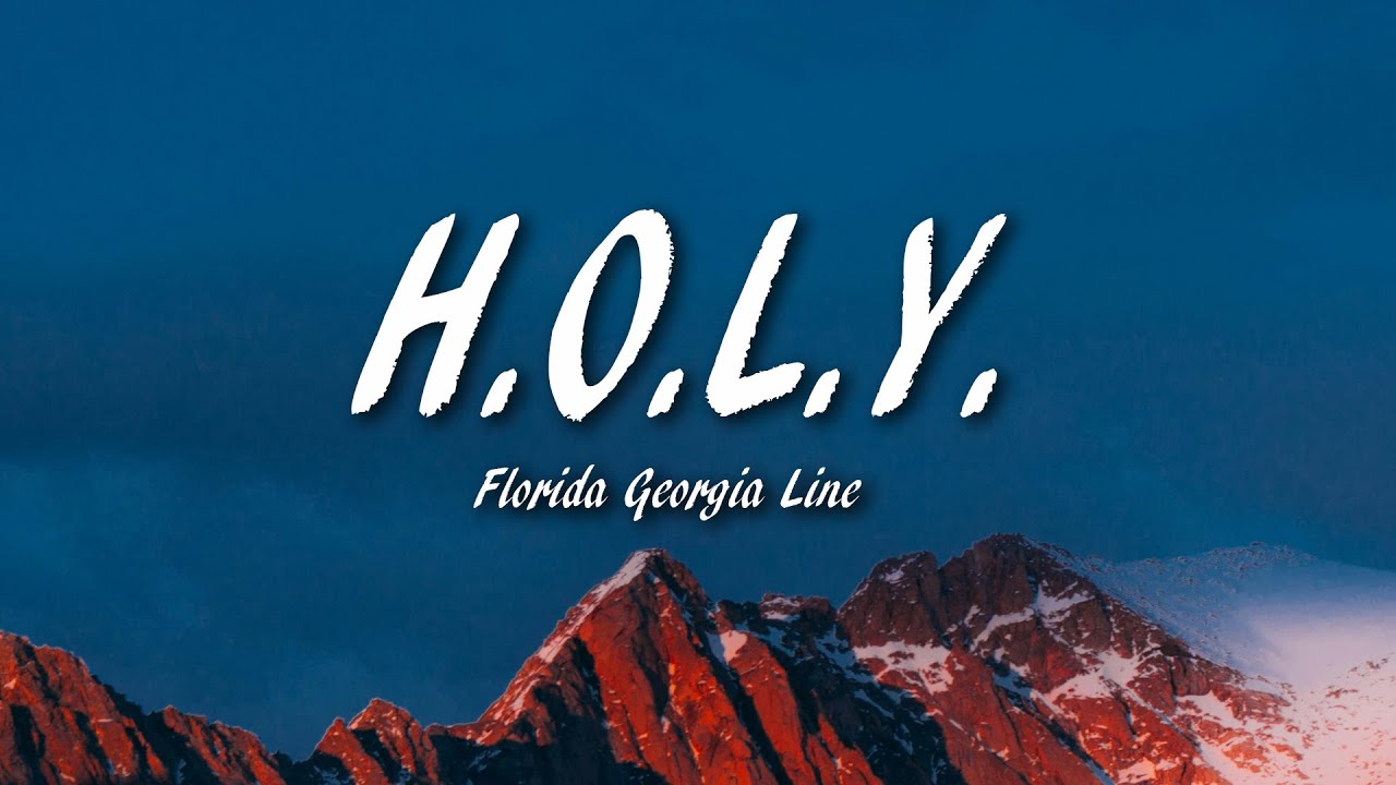 Florida Georgia Line - H.O.L.Y. (Lyrics) - YouTube