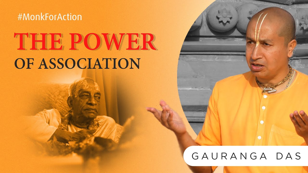 The Power of Association | Begin Your Transformation | Gauranga Das ...