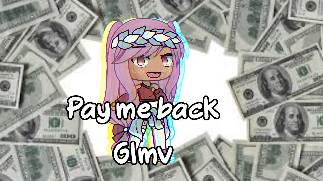 Pay Me Back☆♡ || GLMV || ღAinu Playz - YouTube