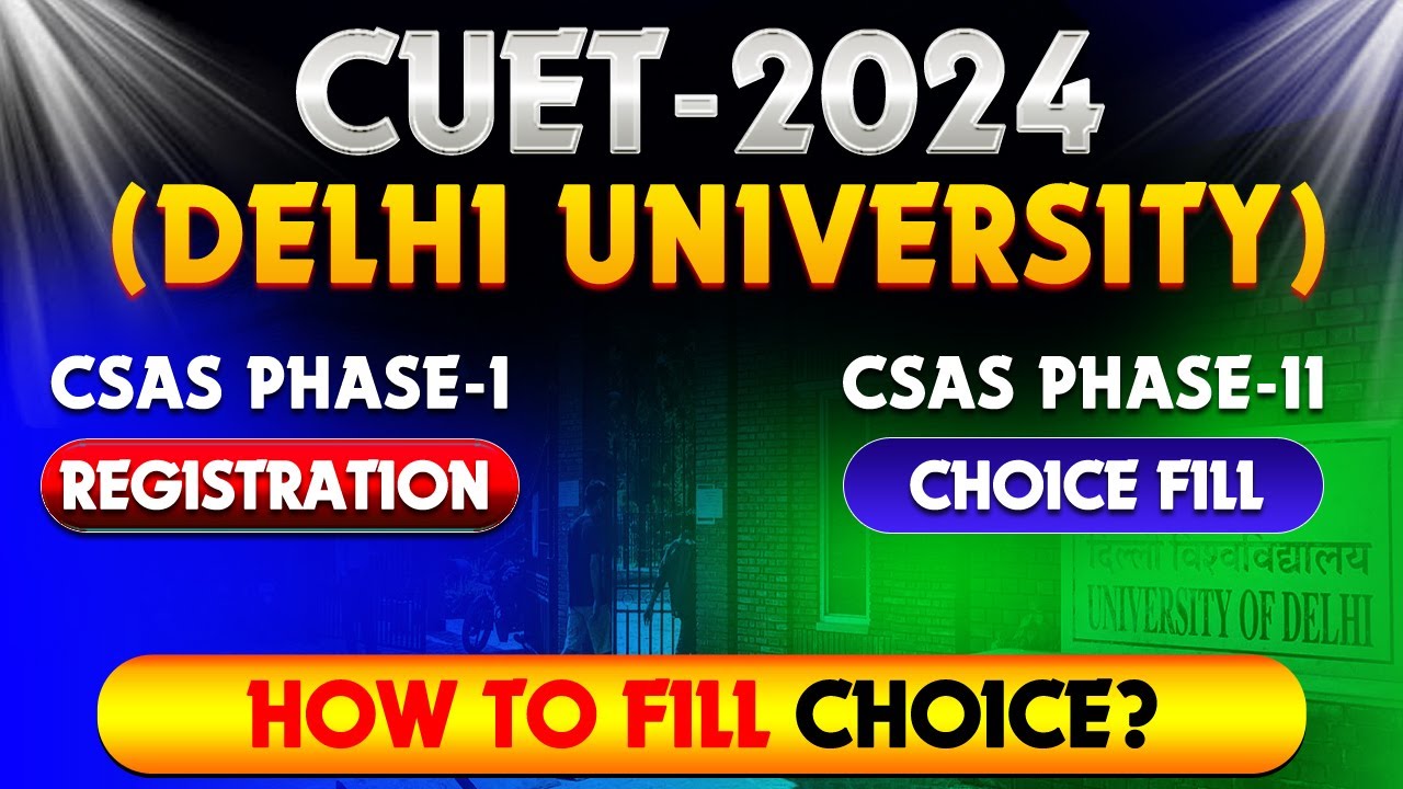 DU (REGISTRATION AND CHOICE FILLING) CSAS PHASE 1 AND PHASE 2 DETAILED ...