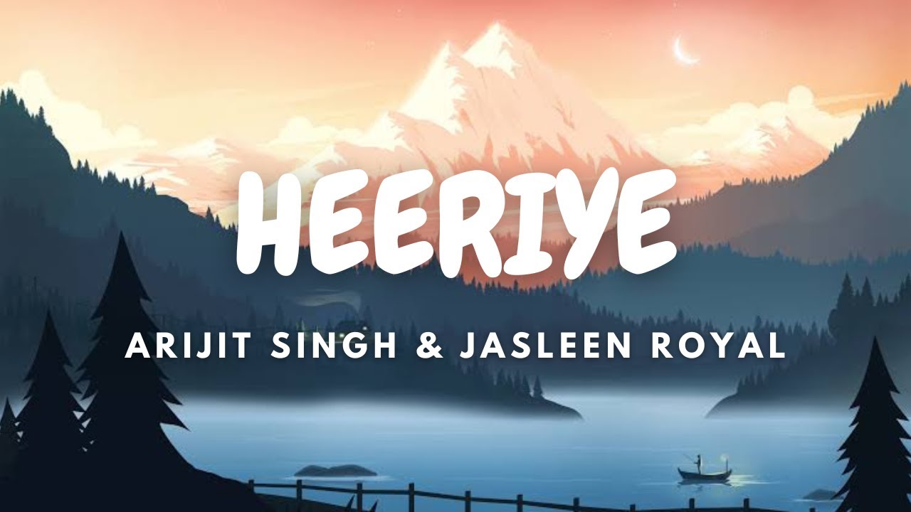 Heeriye Lyrics - Arijit Singh, Jasleen Royal ft. Dulquer Salmaan ...