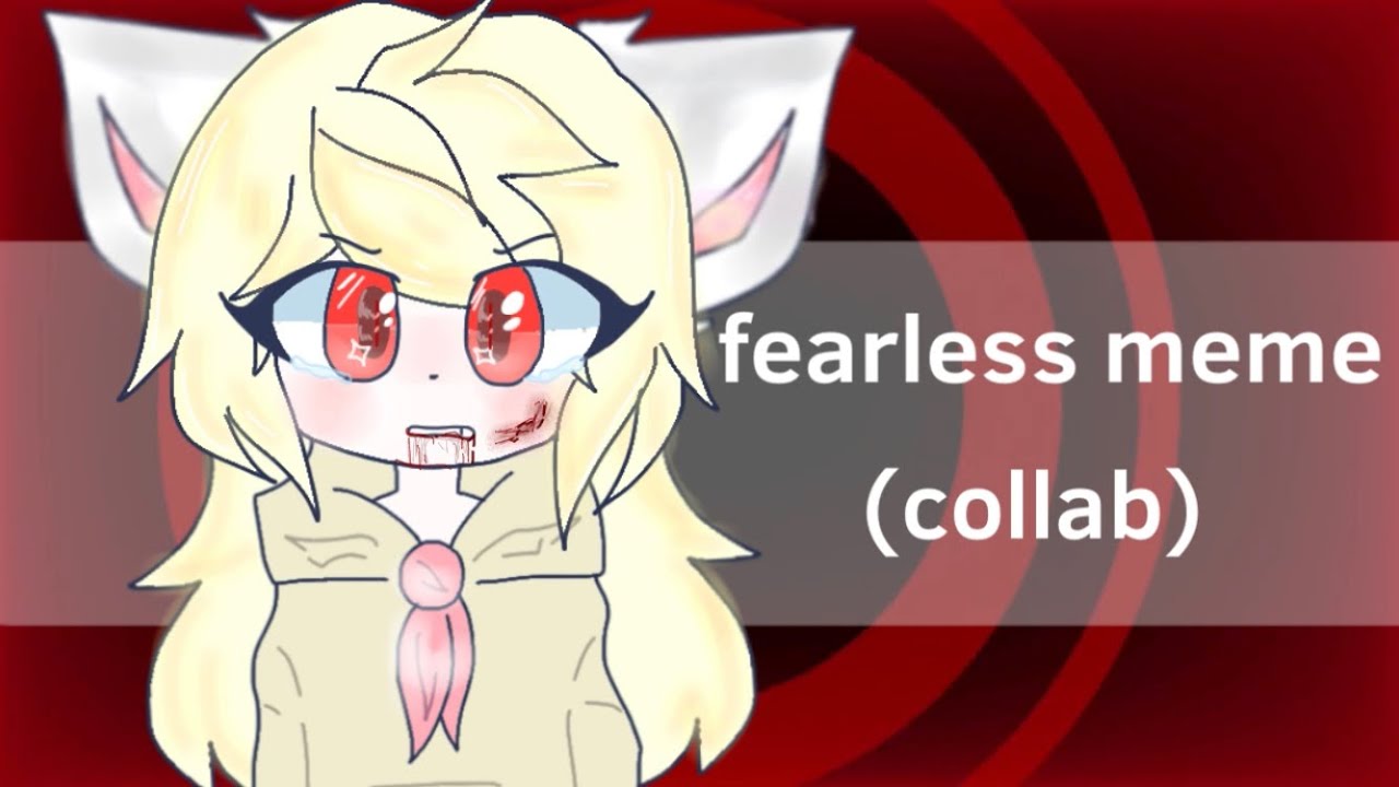 Fearless - Meme Animation (collab) - YouTube