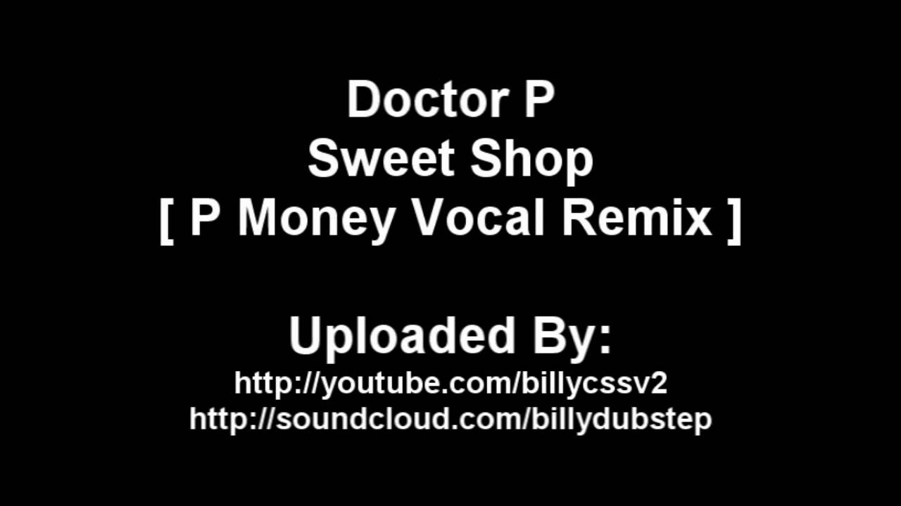 Doctor P Sweet Shop [ P Money Official Vocal Remix ] - YouTube