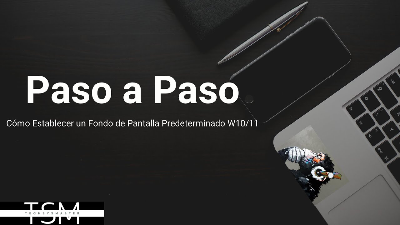 Paso a Paso - Cómo Establecer un Fondo de Pantalla Predeterminado W10 ...