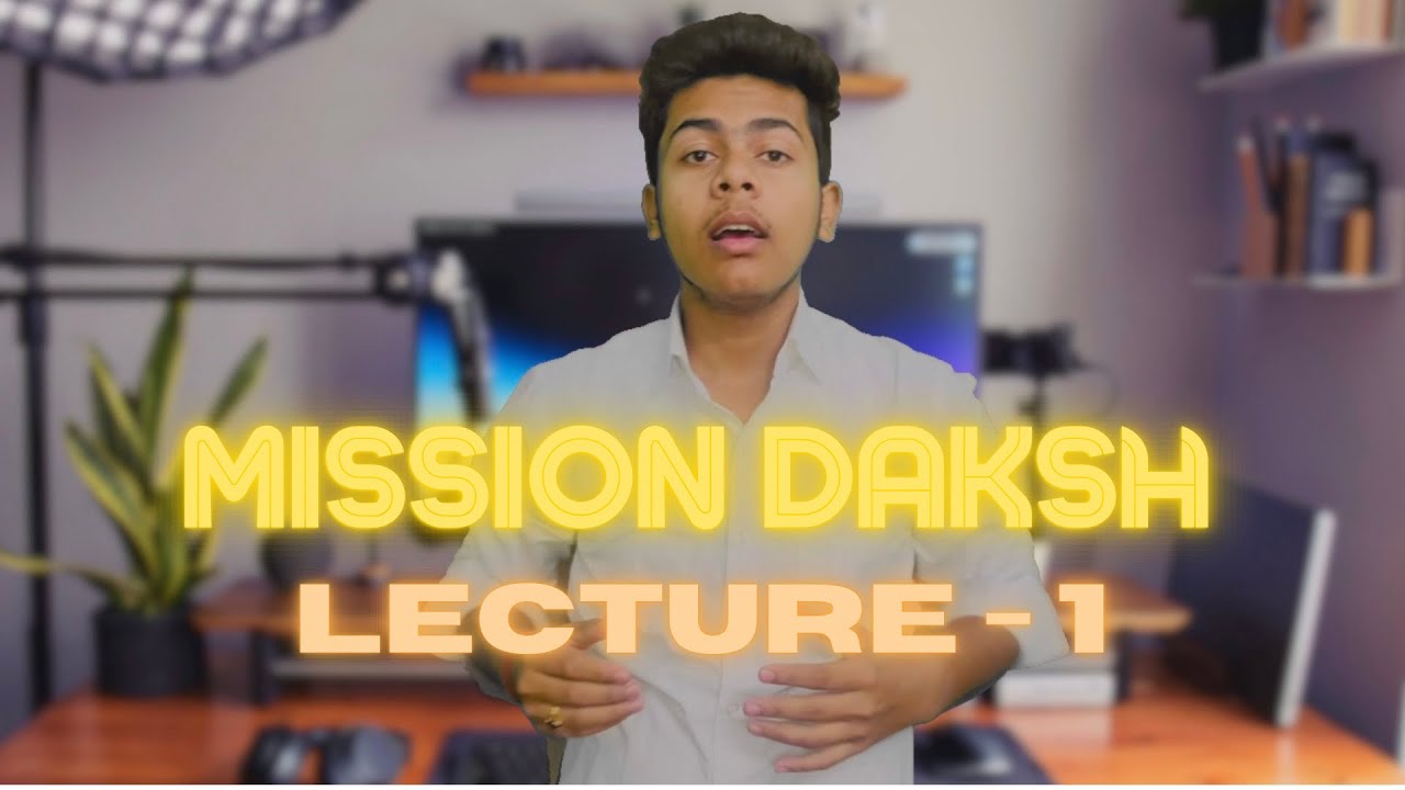 MISSION DAKSH - LECTURE 1 - YouTube
