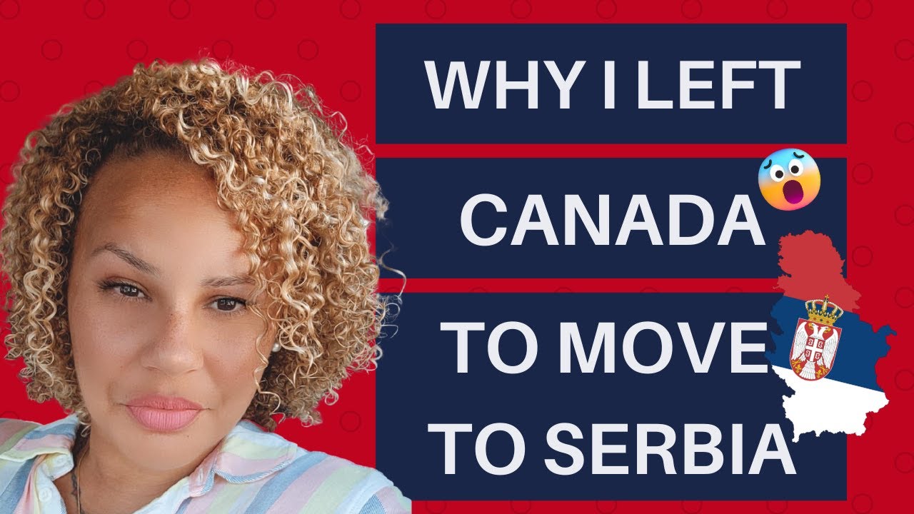 Why I left Canada to Move to Serbia 2022 - YouTube