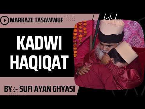 Kadwi haqiqat | by :- Sufi Ayan Ghyasi [individual] | Markaze Tasawwuf