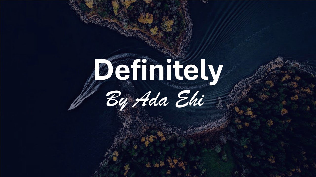 Definitely By Ada Ehi Lyrics Youtube