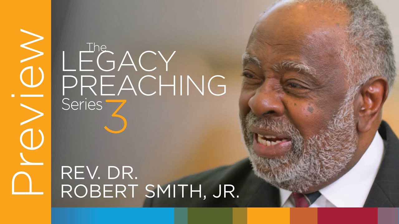 “Preparation of the Preacher” – Rev. Dr. Robert Smith, Jr. – Legacy ...