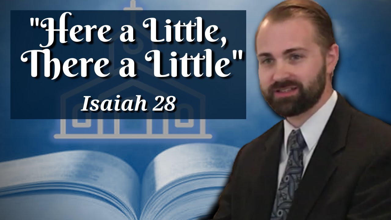 Isaiah 28 - "Here a Little, There a Little" (Sermons from Verses We ...