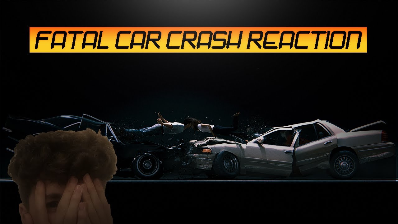 Fatal Car Crashes Reaction!! - YouTube