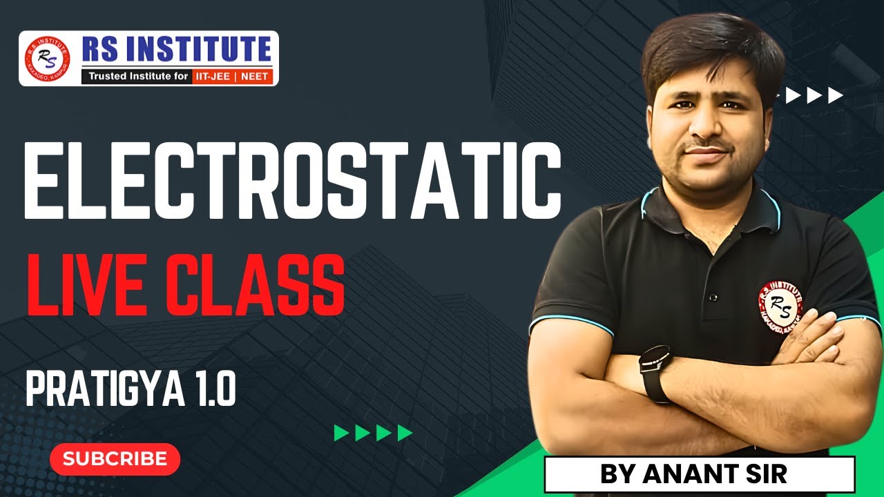 ELECTROSTATIC | BY ANANT SIR | PHRATIGYA 1.0 BATCH | BEST IIT-JEE ...