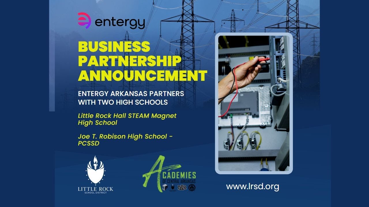 LR Hall STEAM Magnet & Entergy Arkansas Business Partnership ...
