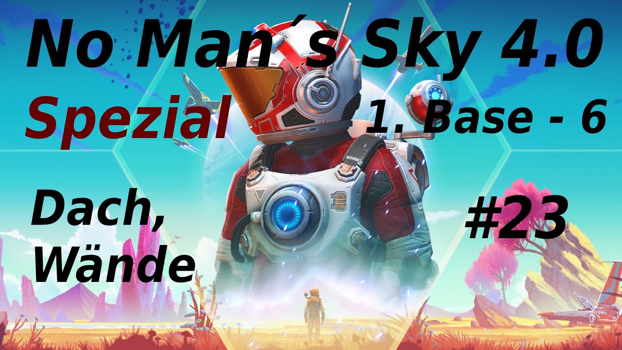 Dach heller machen / Die Wände ferig stellen | No Man´s Sky 4.0 / #23 - YouTube