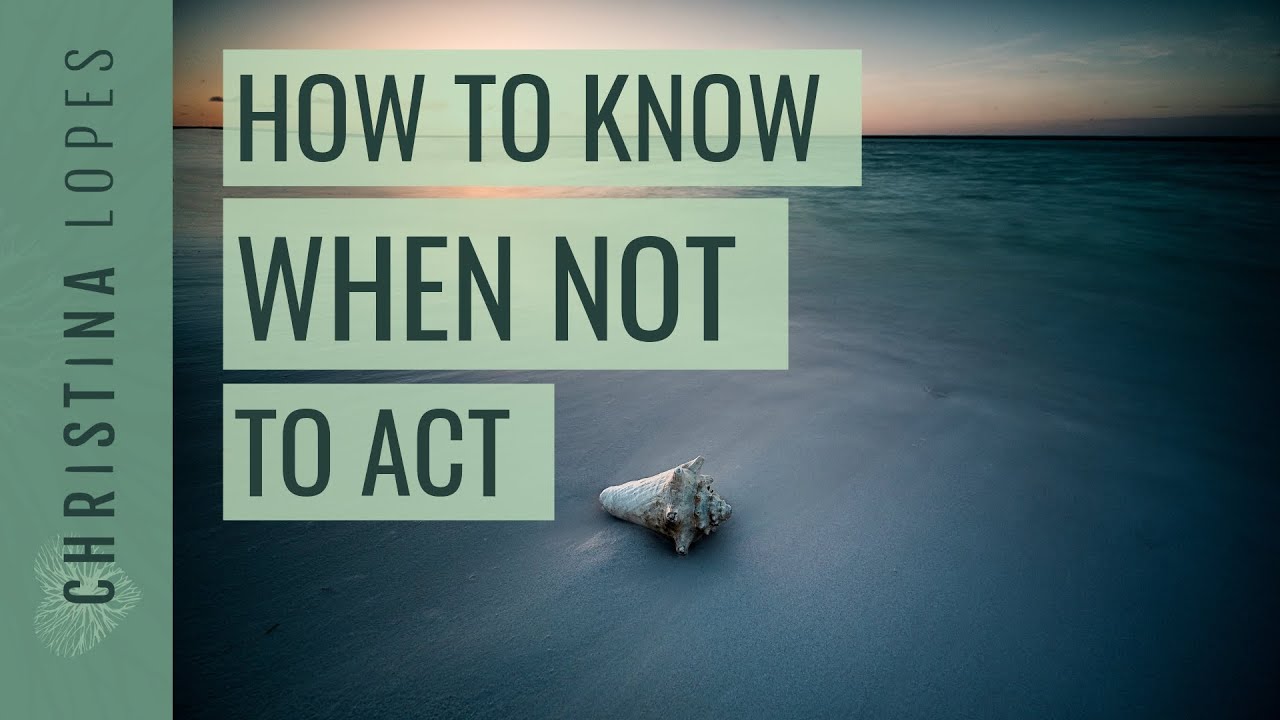 How to Know When NOT to Act - YouTube