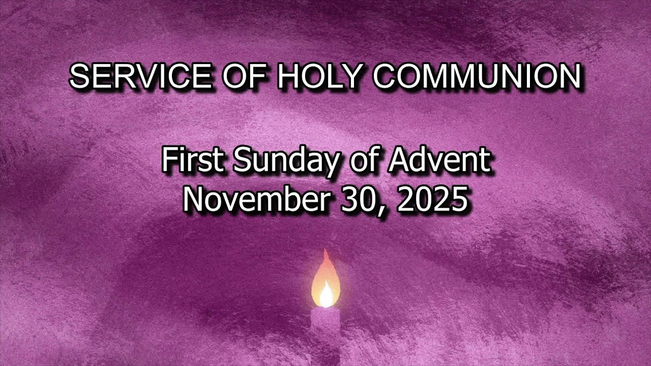 Service of Holy Communion, November 30, 2025 - YouTube