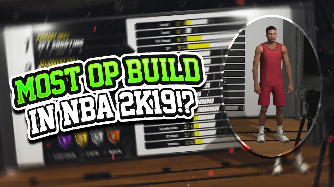 BEST BUILD IN NBA 2K19! *MOST OP BUILD* (NBA 2K19) - YouTube