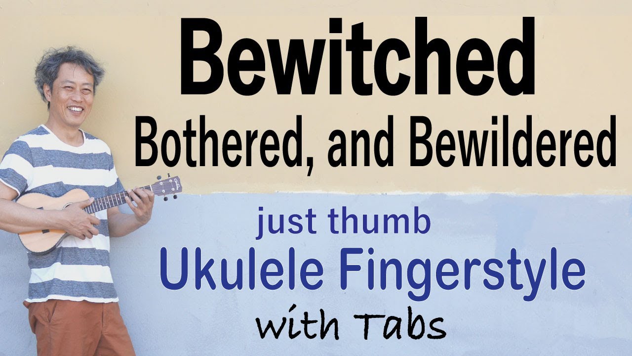 Bewitched, Bothered, and Bewildered [Ukulele Fingerstyle] Play-Along ...
