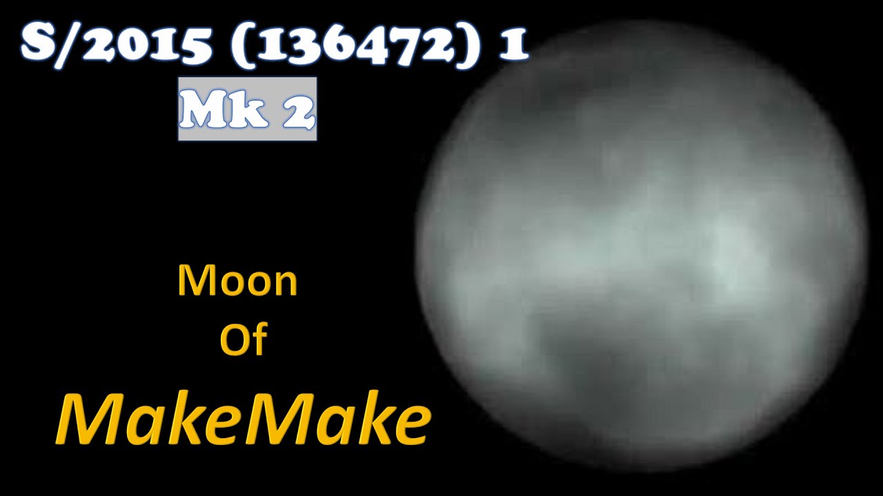 MK 2: The Hidden Moon of Dwarf Planet Makemake - YouTube